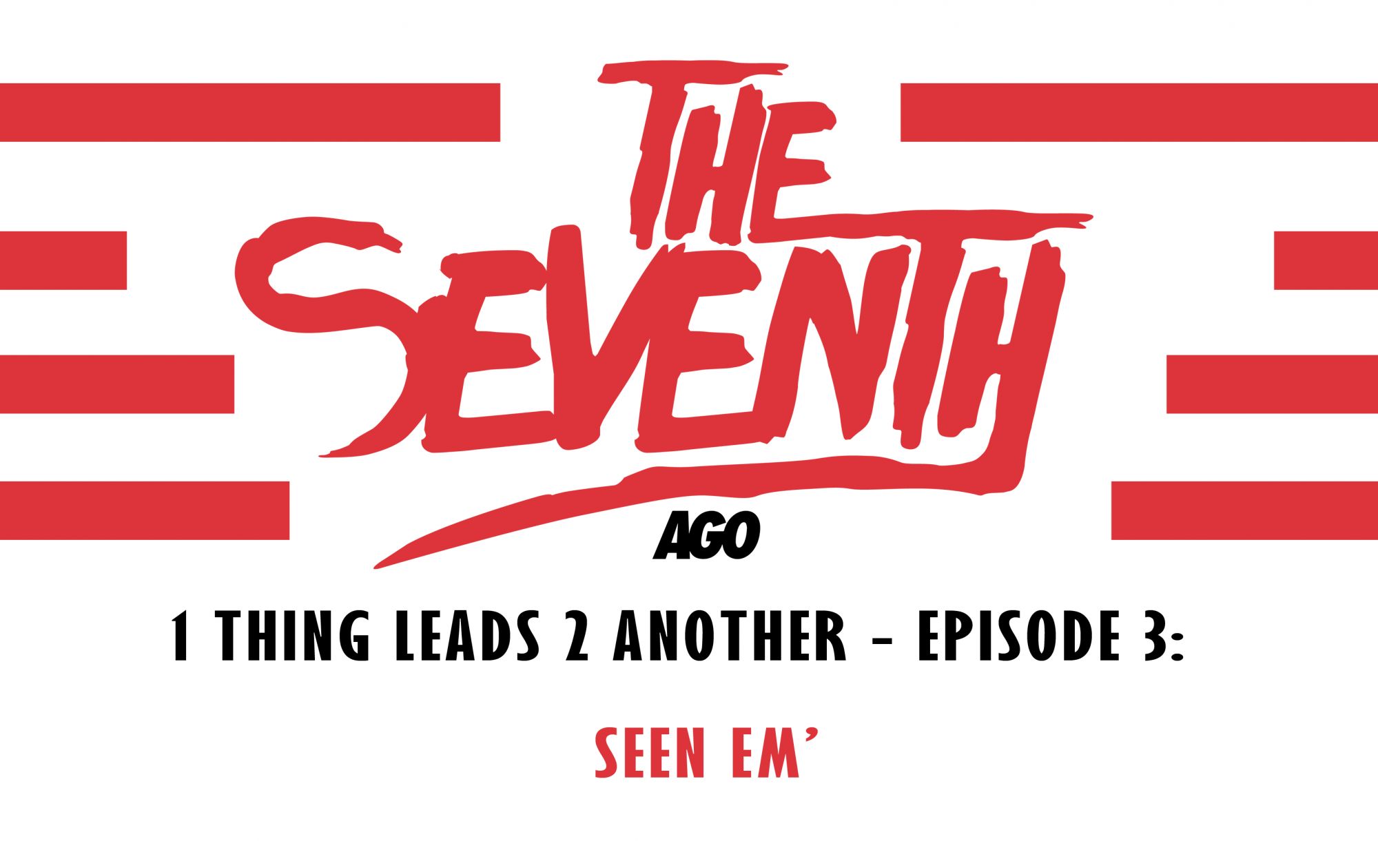 The SEVENth - 1 Thing Leads 2 Another - Episode 3: Seen Em' (Video) - Entertainment+